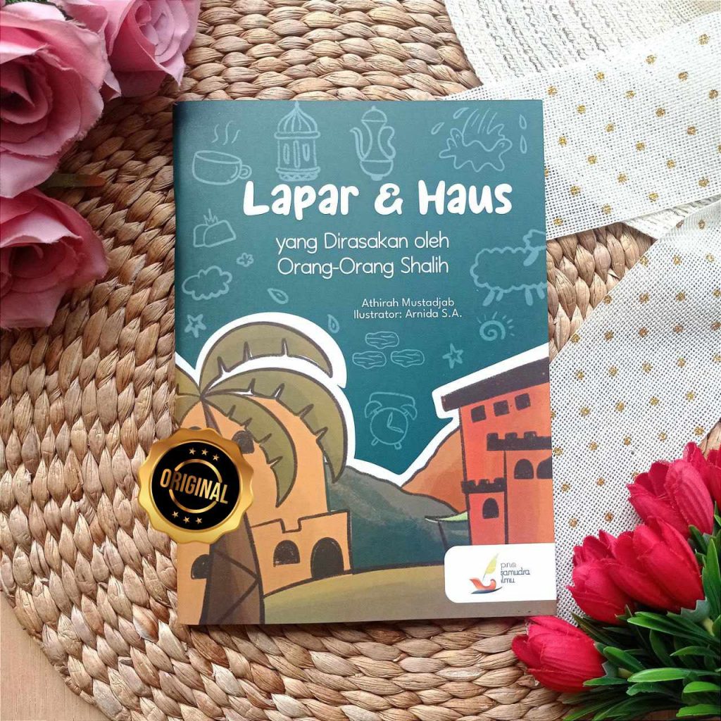 Buku Anak Lapar Dan Haus Yang Dirasakan Oleh Orang Shalih - Toko Muslim