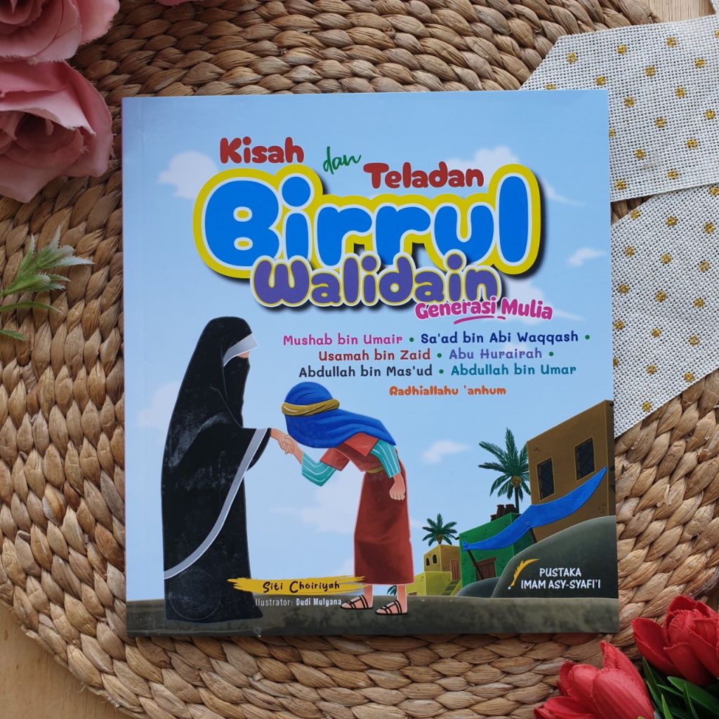 Buku Anak Kisah Dan Teladan Birrul Walidain Generasi Mulia - Toko Muslim