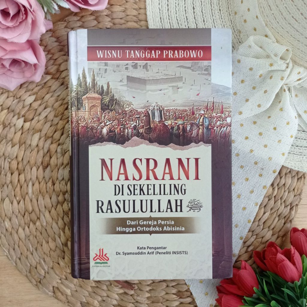 Buku Nasrani Di Sekeliling Rasulullah Dari Gereja Persia Hingga ...